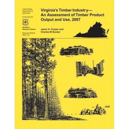 Virginia's Timber Industry- An Assessment of Timber Product Output and ...