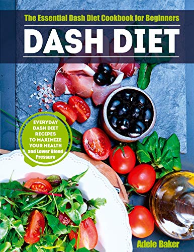 Dash Diet The Essential Dash Diet Cookbook For Beginners Everyday Dash Diet The Essential Dash Diet Cookbook For Beginners Everyday