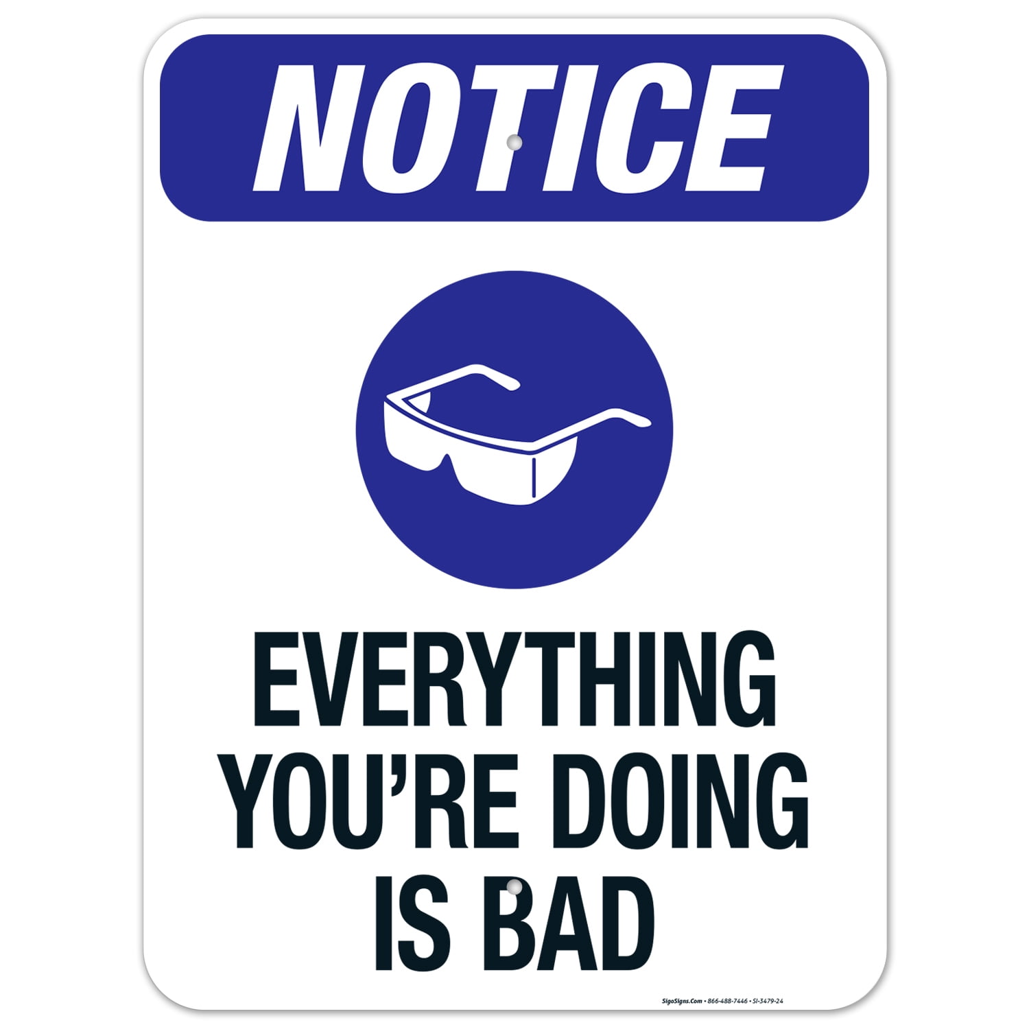 Everything You're Doing Is Bad Sign, OSHA Sign, 18x24 Aluminum ...