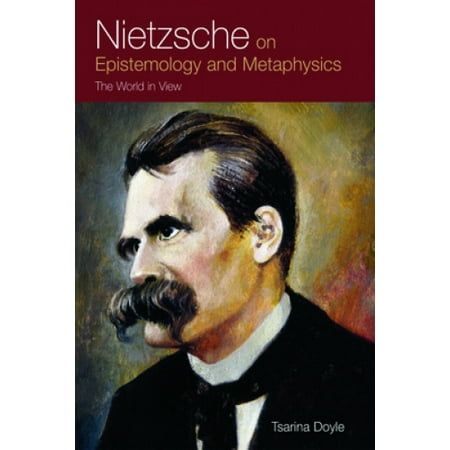 Nietzsche on Epistemology and Metaphysics: The World in View | Walmart ...