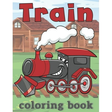 Trains Coloring Book: A Train Colouring Book for Toddlers, Preschoolers ...