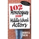 102 Monologues for Middle School Actors : Including Comedy and Dramatic ...