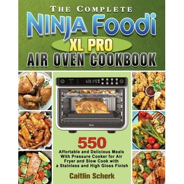Ninja Foodi XL Pro Air Fryer Oven Cookbook (Paperback) - Walmart.com