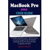 Macbook Pro User Guide: Simplified Macbook Pro for Seniors & Beginners ...