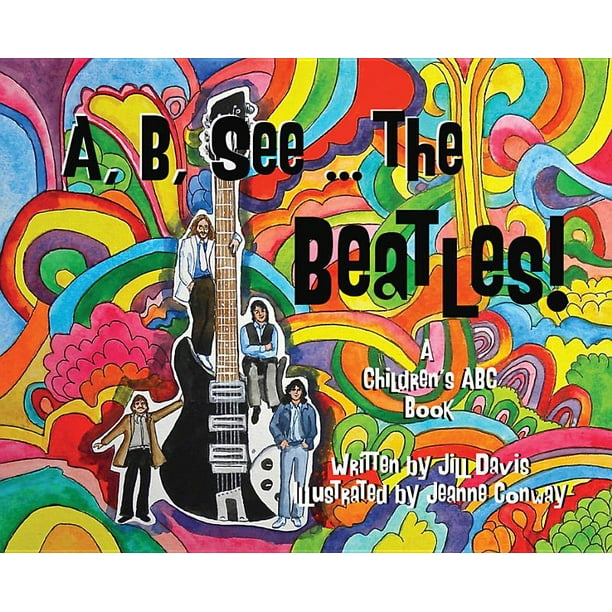 A, B, See the Beatles!: A Children's ABC Book (Hardcover) - Walmart.com