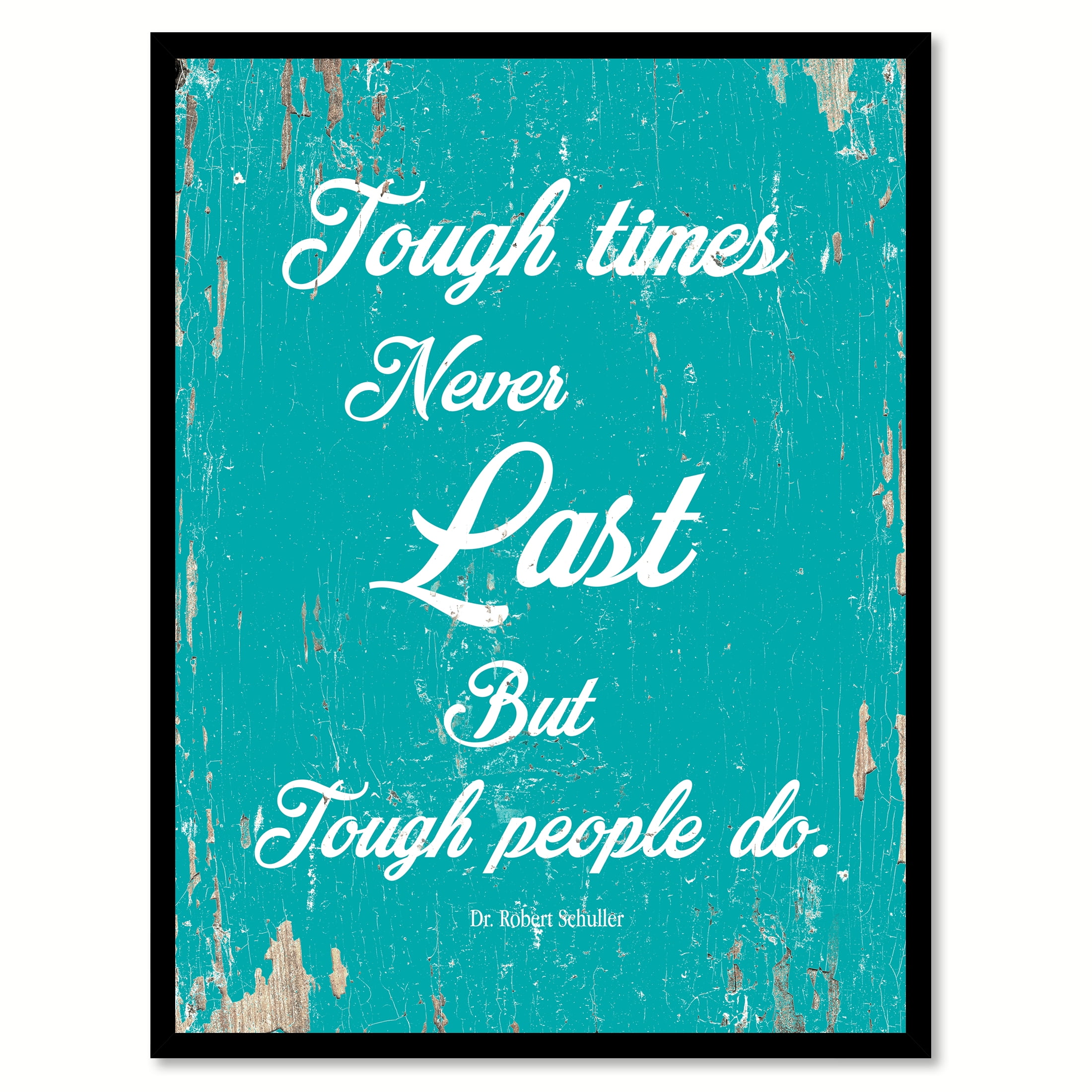 Tough times never last but tough people do - Dr. Robert Schuller Quote ...