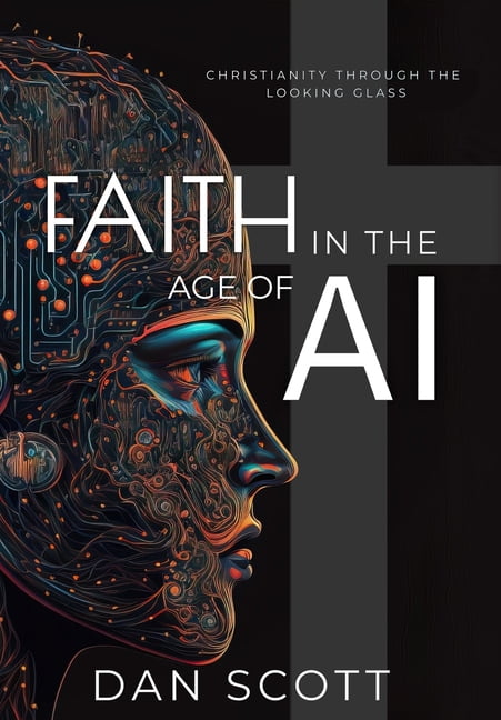 Faith in the Age of AI : Christianity Through the Looking Glass of ...
