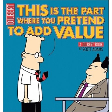 C'est la Partie Où Vous Prétendez Ajouter de la Valeur, un Livre de Dilbert (Dilbert Book ...