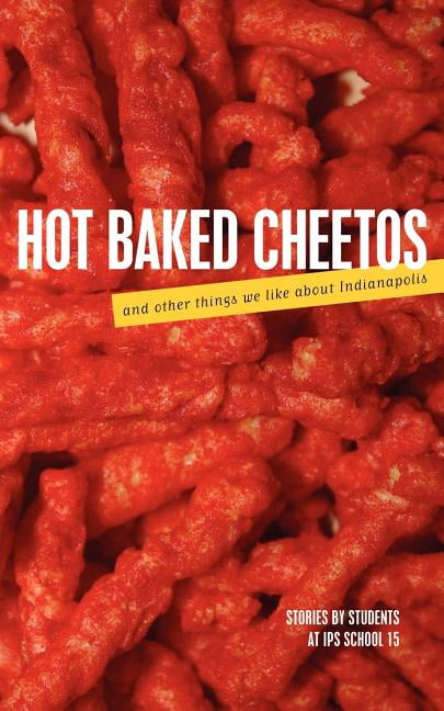 Hot Baked Cheetos and Other Things We Like About Indianapolis ...