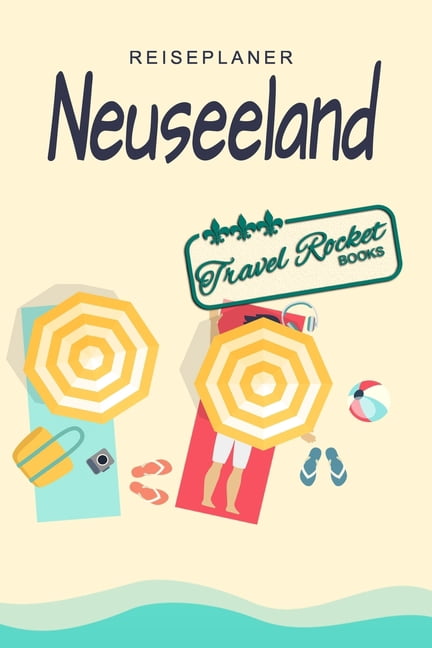 Neuseeland - Reiseplaner - TRAVEL ROCKET Books : Reisejournal fï¿½r ...