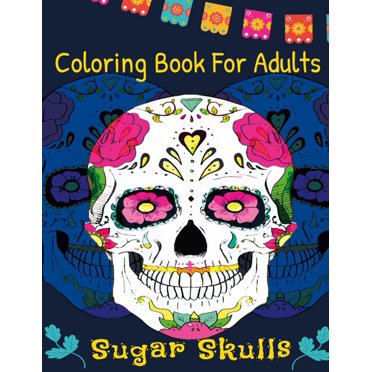 day of the sugar skull coloring book for adults relaxation : Dia de Los ...