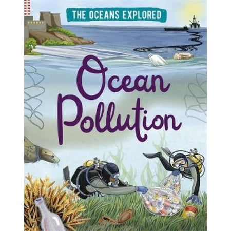 The Oceans Explored: Ocean Pollution (The Oceans Explored) | Walmart Canada