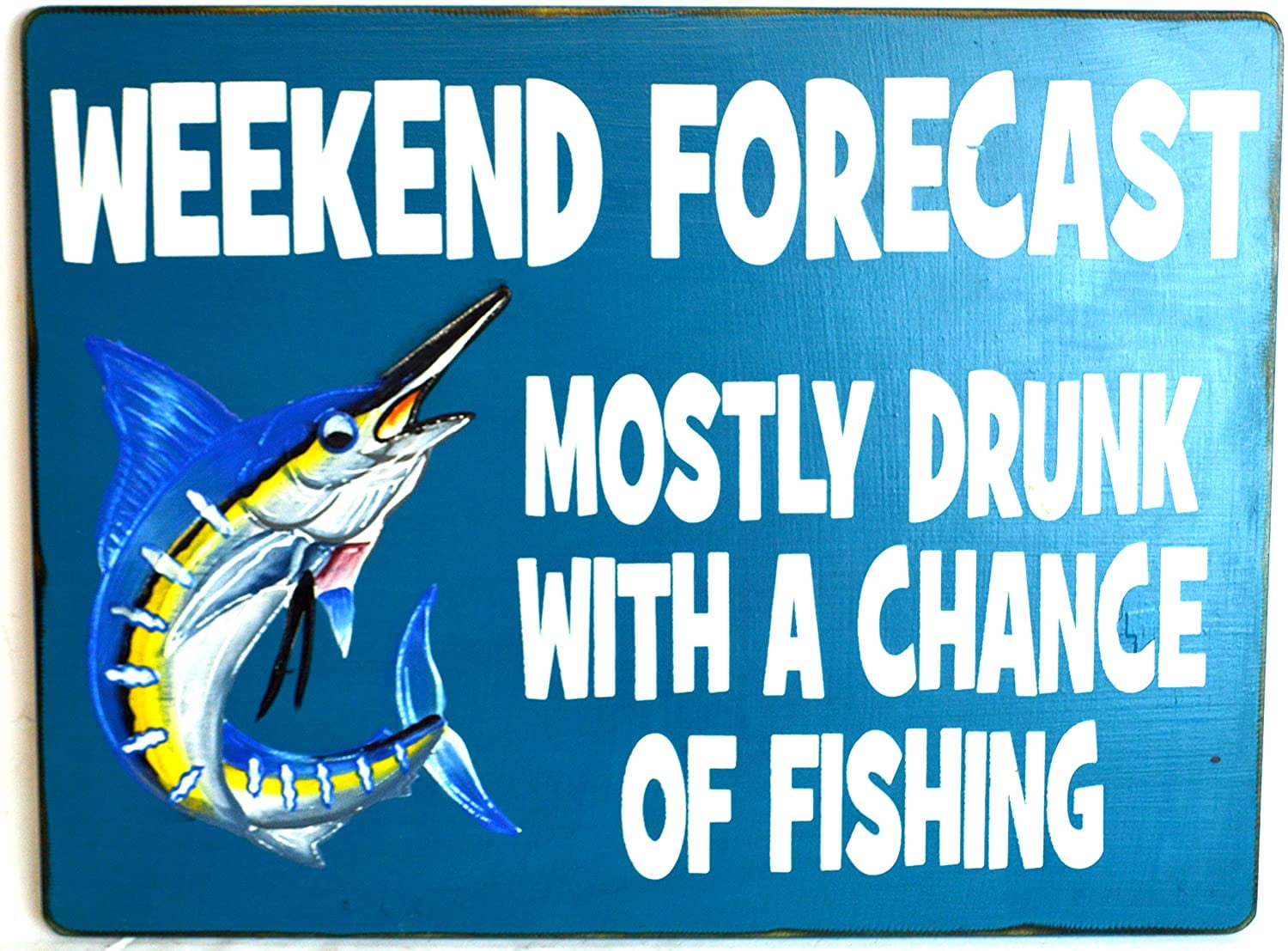 Wooden WEEKEND FORECAST MOSTLY DRUNK WITH CHANCE OF FISHING Sign ...