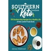 Southern Keto : 100+ Traditional Food Favorites for a Low-Carb ...
