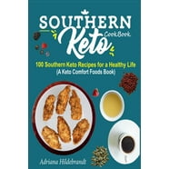 Southern Keto : 100+ Traditional Food Favorites for a Low-Carb ...
