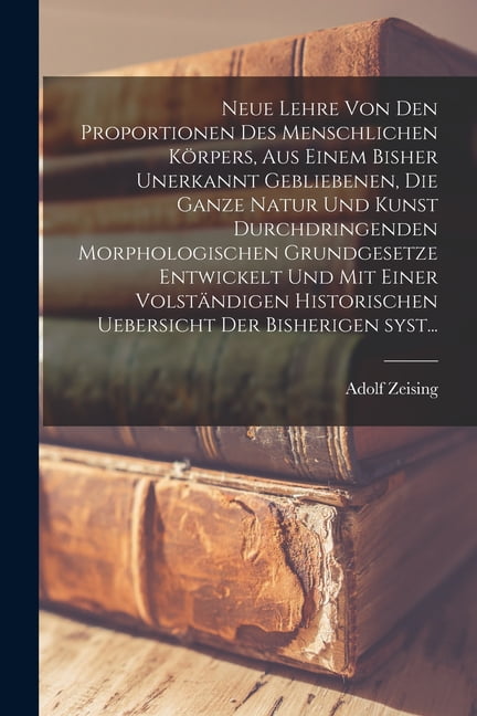 Neue lehre von den proportionen des menschlichen körpers, aus einem ...