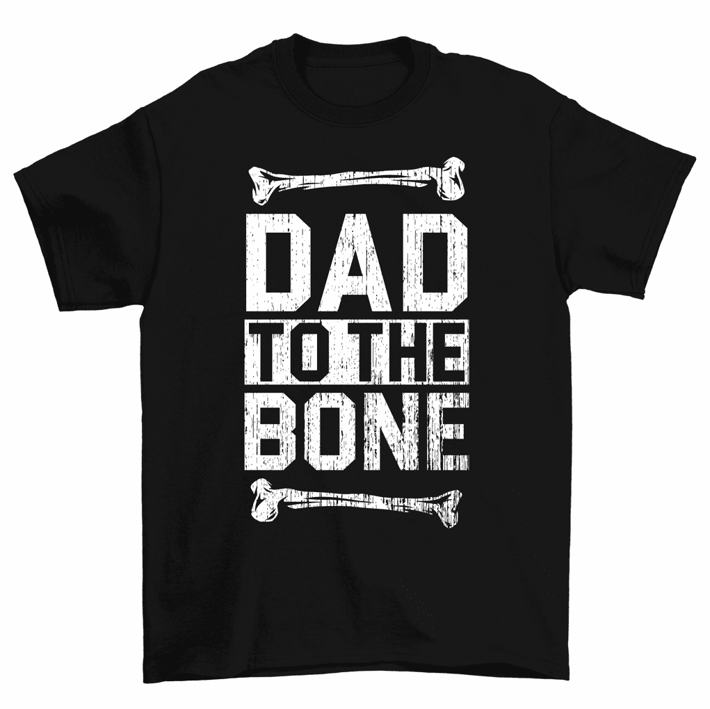 Dad To The Bone T-Shirt Dad Pun Jokes Funny Father's Day Gift Men's Tee ...