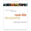 Real-Life Discipleship Training Manual : Equipping Disciples Who Make ...