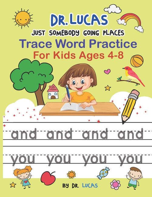 Dr. Lucas Just Somebody Going Places Trace Word Practice: For Kids Ages ...