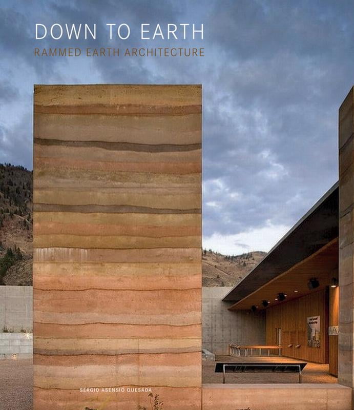 Down to Earth : Rammed Earth Architecture (Hardcover) - Walmart.com