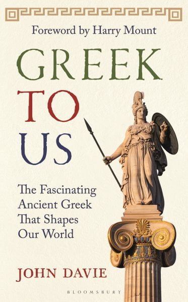 Pre-Owned Greek to Us: The Fascinating Ancient Greek That Shapes Our ...
