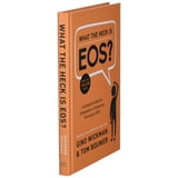 What the Heck Is Eos?: A Complete Guide for Employees in Companies ...