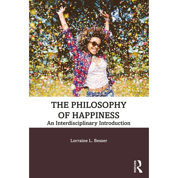 The Philosophy of Happiness : An Interdisciplinary Introduction ...