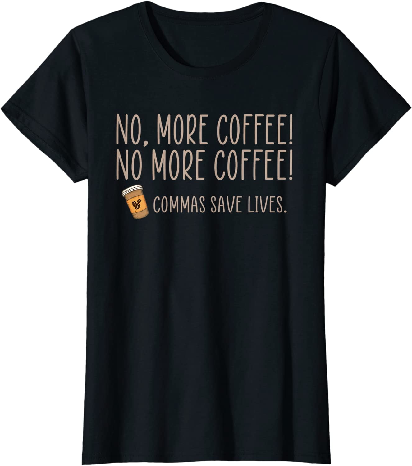 Teacher Funny Saying No More Coffee Commas Save Lives T-Shirt - Walmart.com