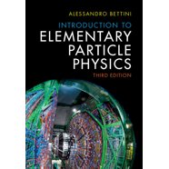 Elementary Particles and Their Interactions: Concepts and Phenomena ...