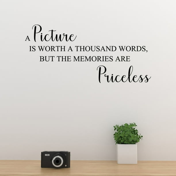 A Picture Is Worth A Thousand Words But The Memories Are Priceless