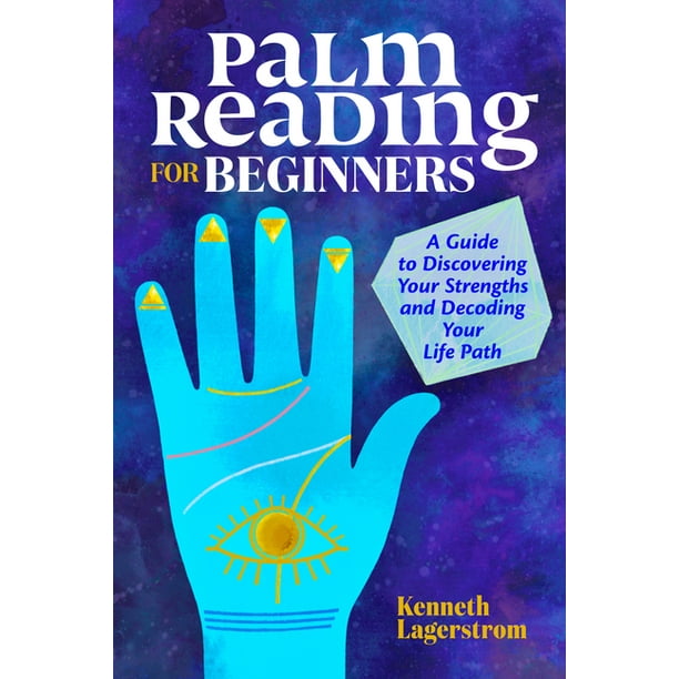 Palm Reading for Beginners : A Guide to Discovering Your Strengths and ...