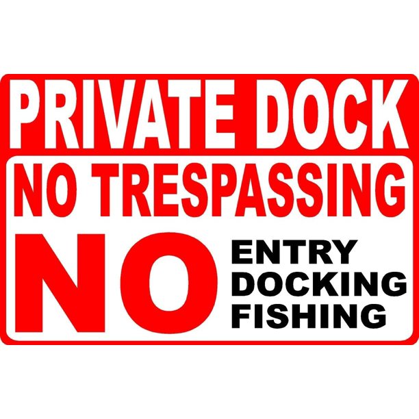 Private Dock No Trespassing No Entry No Docking No Fishing Sign. 12x18 ...
