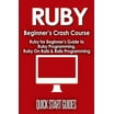Ruby on Rails For Beginners: Rails Web Development Programming and Coding Tutorial (Paperback ...