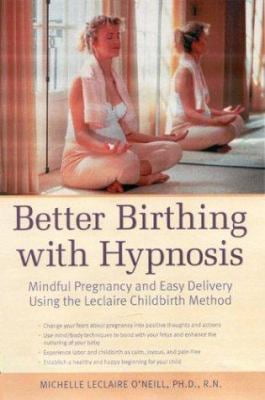 Pre-Owned Better Birthing with Hypnosis : Mindful Pregnancy and Easy ...