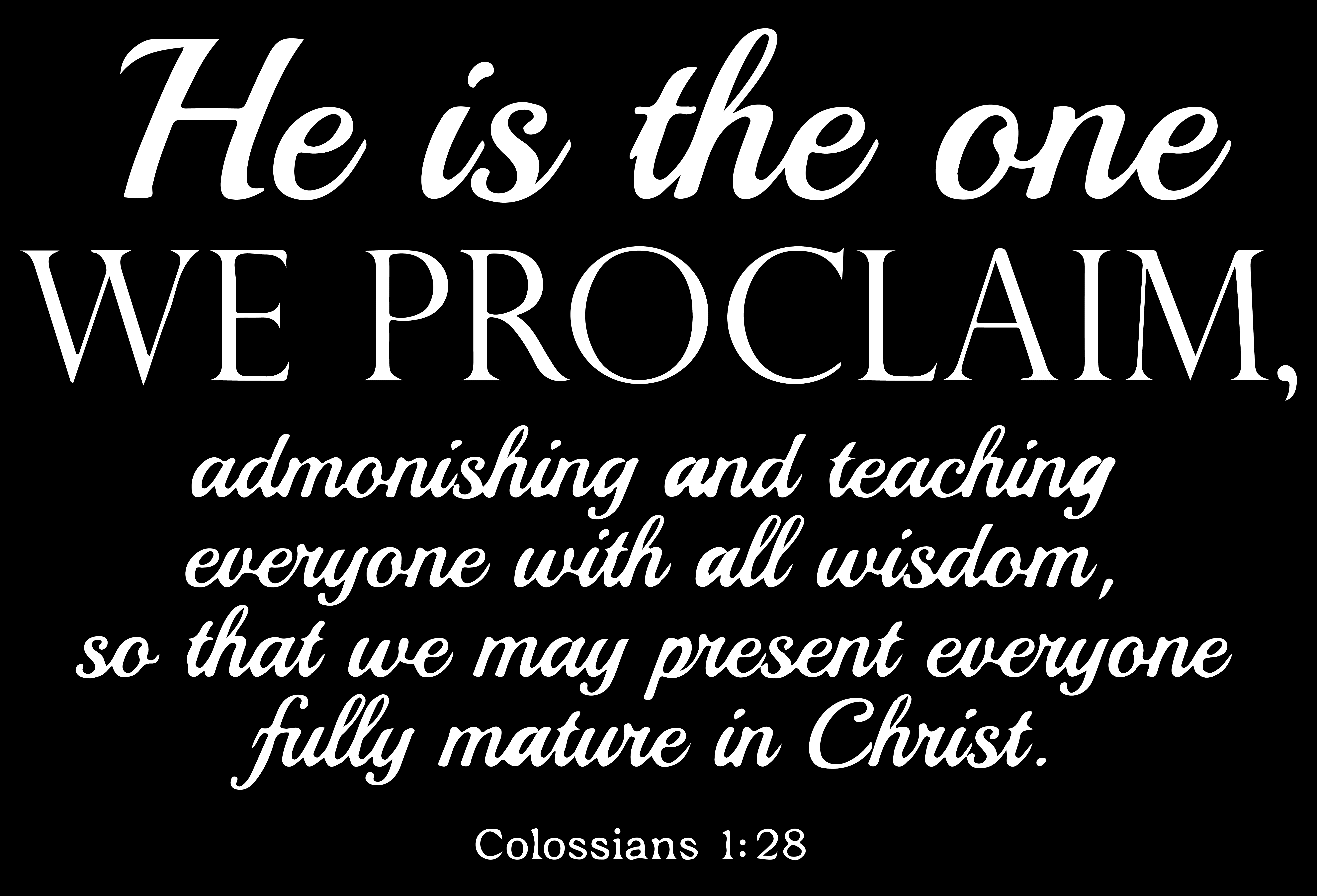 Colossians 1:28 He is the one WE PROCLAIM, admonshingâ ¦ Vinyl Decal ...