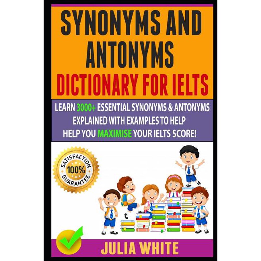 Synonyms And Antonyms Dictionary For Ielts: Learn 3000+ Essential ...