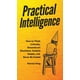 Practical Intelligence : How to Think Critically, Deconstruct ...
