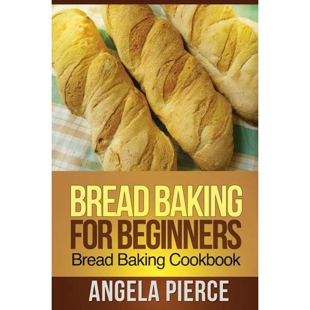 Bread Baking for Beginners : Bread Baking Cookbook (Paperback ...