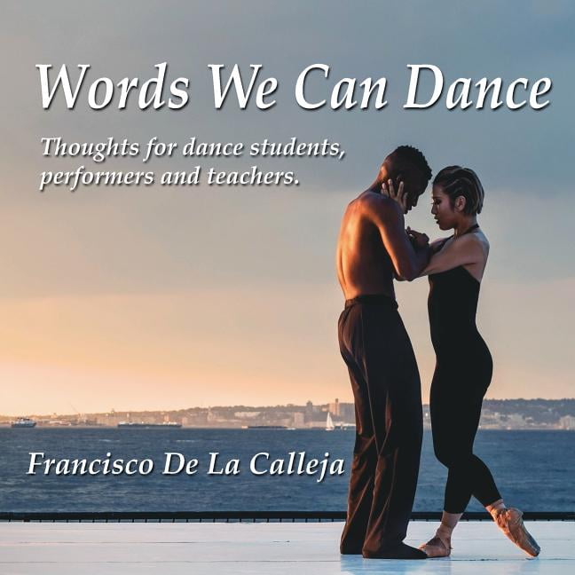 Words We Can Dance : Thoughts for dance students, performers and ...