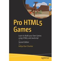 Pro HTML5 Games: Learn to Build Your Own Games Using HTML5 and JavaScript, (Paperback) - Walmart.com