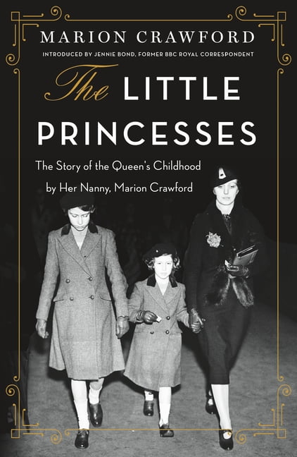 The Little Princesses : The Story of the Queen's Childhood by Her Nanny ...
