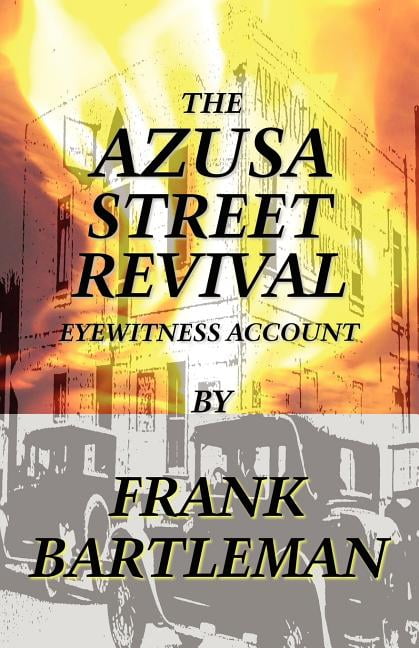 The Azusa Street Revival - An Eyewitness Account (Paperback) - Walmart.com