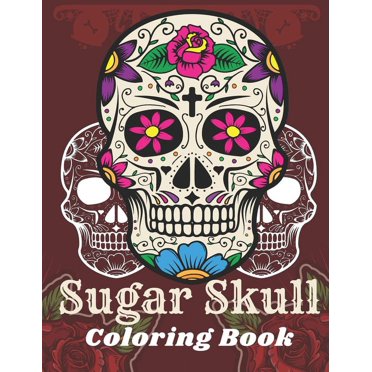 Sugar Skulls Adult Coloring Books: Over 50 Skull Designs Inspired by ...