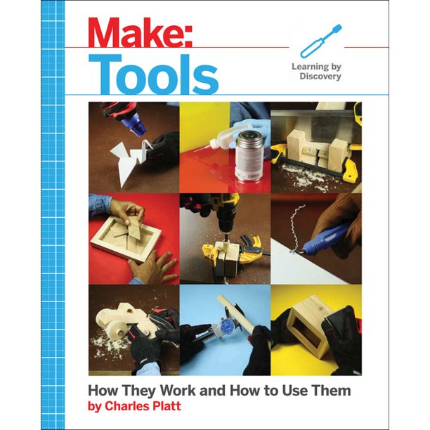 Make: Tools : How They Work and How to Use Them (Paperback) - Walmart.com