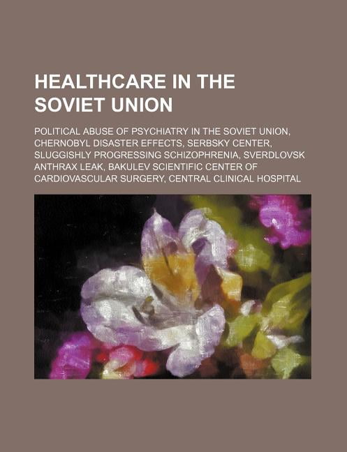 Healthcare in the Soviet Union : Political Abuse of Psychiatry in the ...