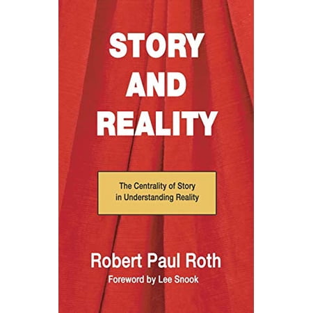 Story and Reality: The Centrality of Story in Understanding Reality ...