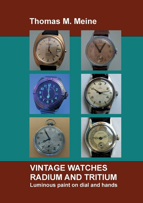 Vintage Watches - Radium and Tritium : Luminous paint on dial and hands ...