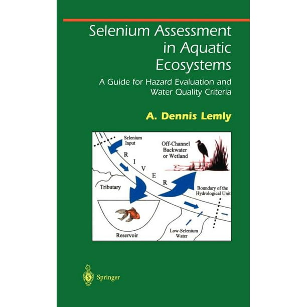 Springer Environmental Management: Selenium Assessment in Aquatic Ecosystems : A Guide for ...