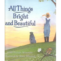 All Things Bright and Beautiful (Hardcover) - Walmart.com