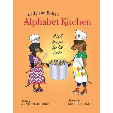 ABC's in the Kitchen: A Cookbook for Kids: Cooking through the alphabet ...